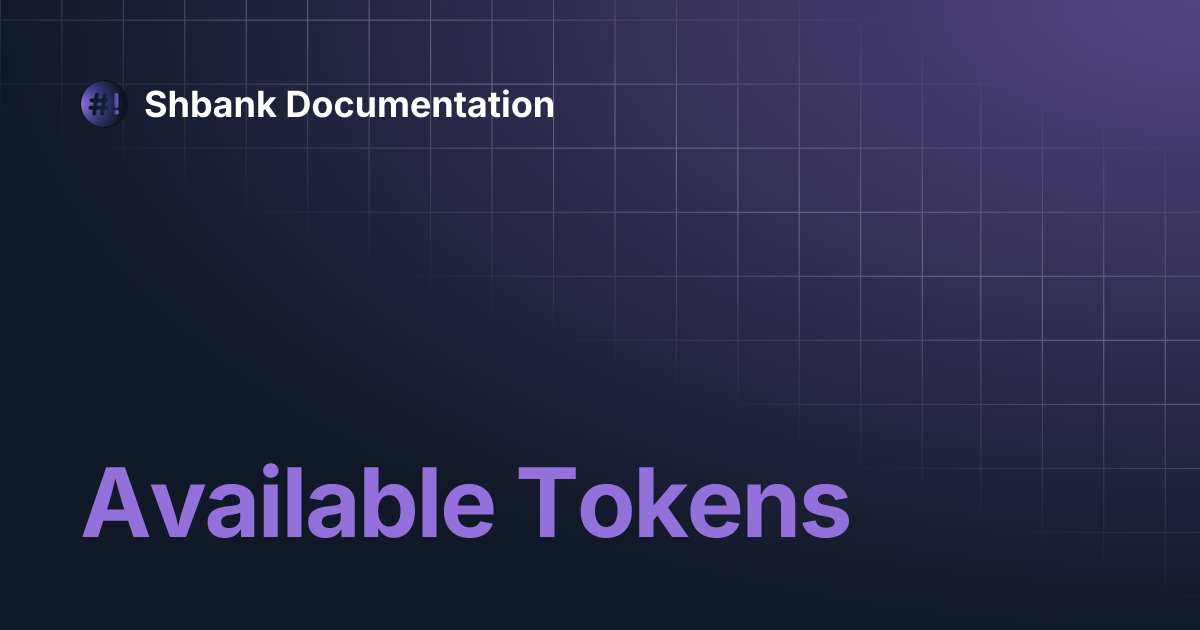 Available Tokens | Shbank Documentation