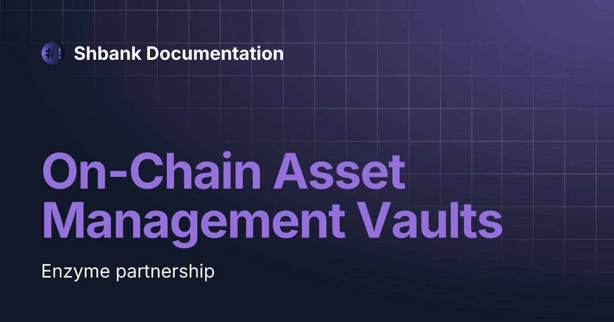 On-Chain Asset Management Vaults | Shbank Documentation